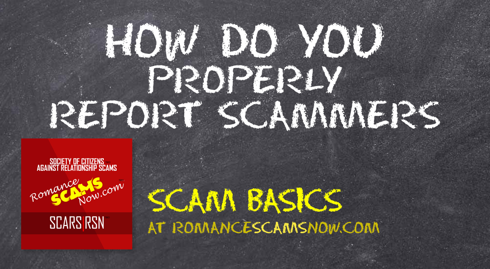 SCARS|RSN™ Scam Basics: How Do You Properly Report... - SCARS™ Romance ...